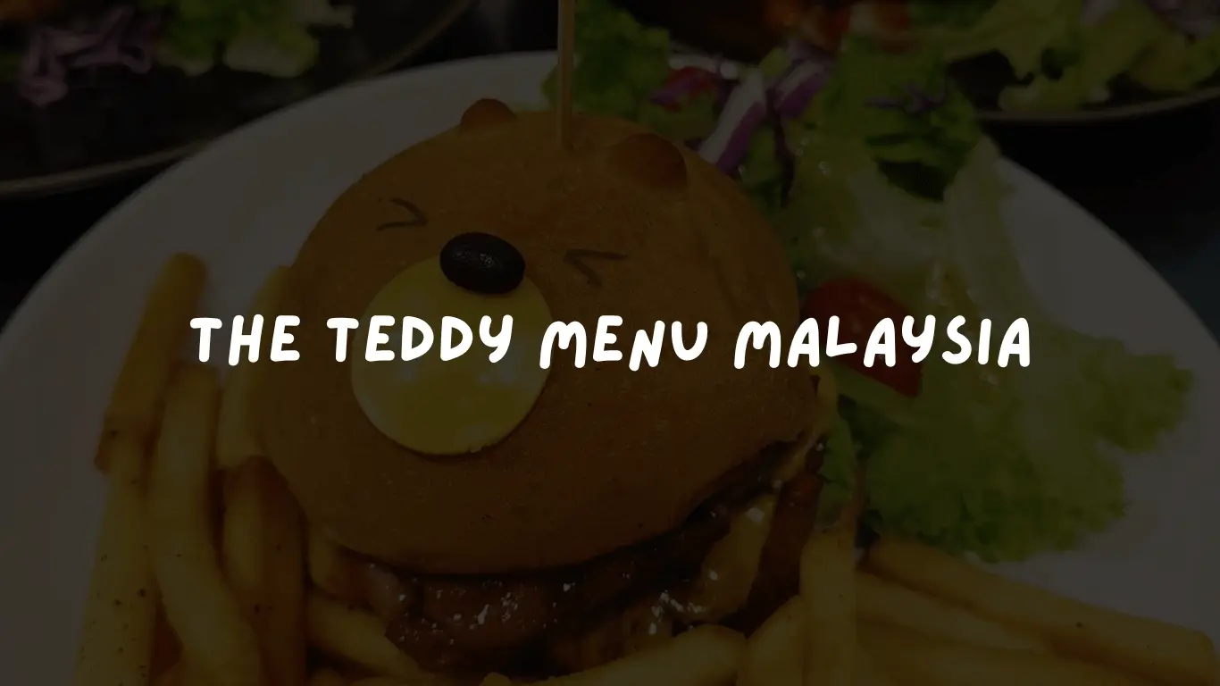 The Teddy Menu Malaysia Prices 2025
